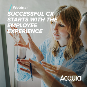 Successful CX Starts with the Employee Experience | Acquia